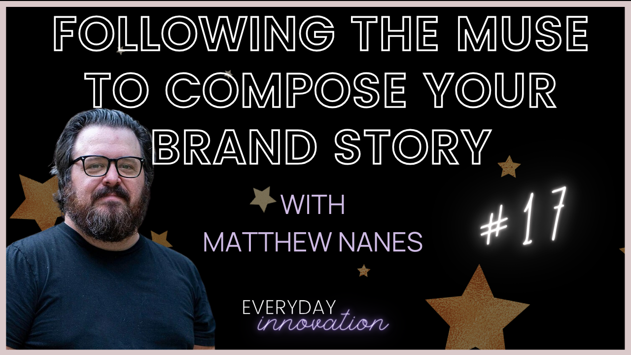 Following The Muse to Compose Your Brand Story with Matthew Nanes (#17 ...